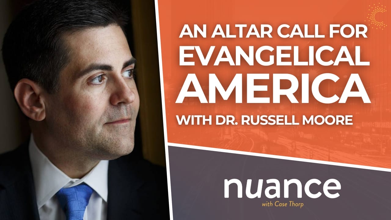An Altar Call for Evangelical America with Dr. Russell Moore