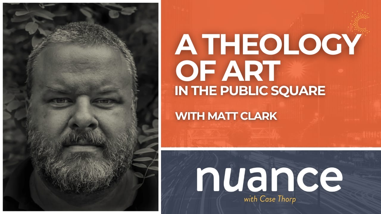 A Theology of Art in the Public Square with Matt Clark