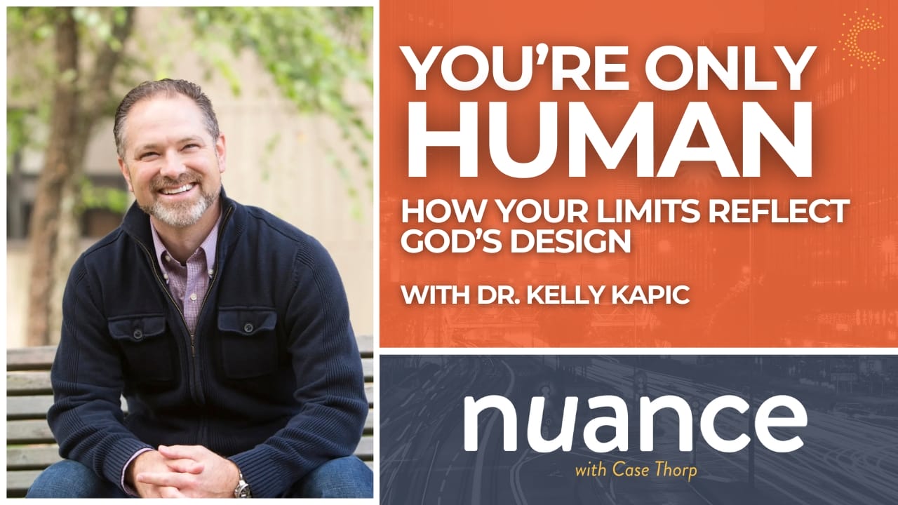 You're Only Human: How Your Limits Reflect God's Design with Dr. Kelly ...